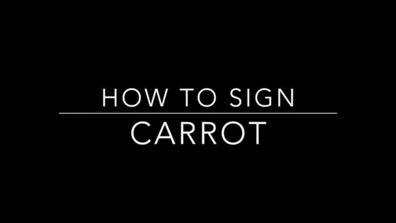 Learn How to Sign the Word Carrot - YouTube