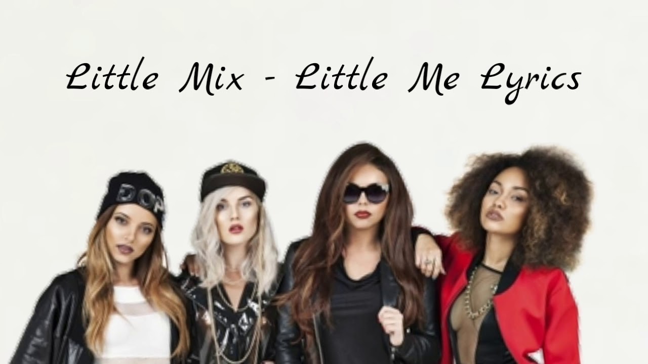 Little Mix - Little Me (Lyrics) - YouTube