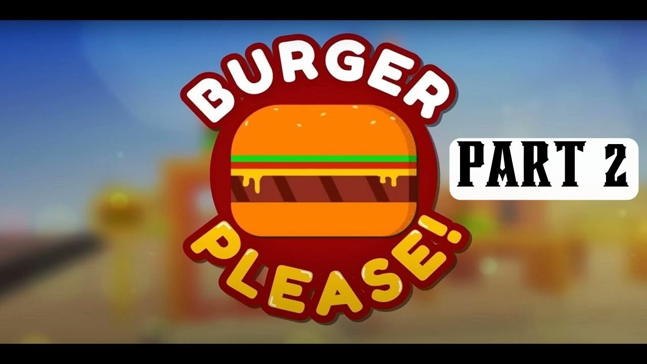 BURGER please ! Gameplay (PART 2) #gameplay #ytshorts #gamer #viralvideo - YouTube