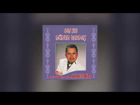 BEYPAZARLI HASAN - OH BE DÜNYA VARMIŞ