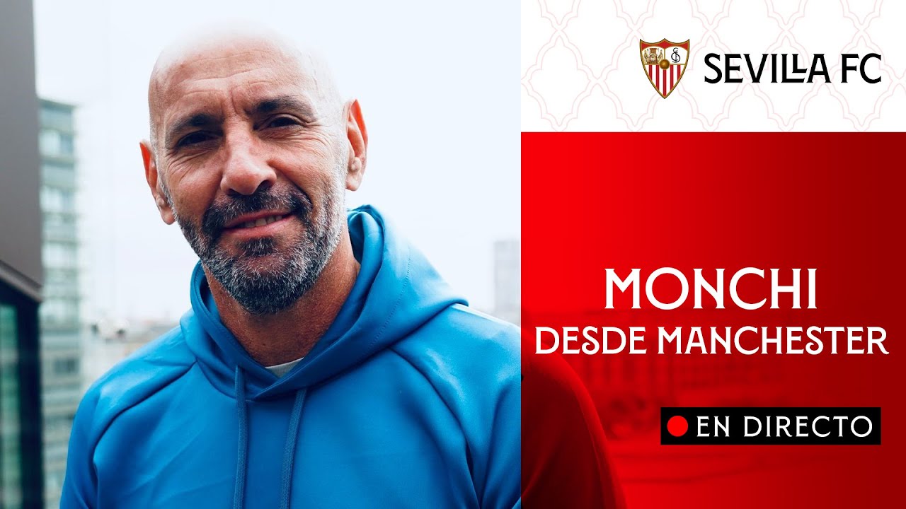 🗣 Monchi, desde Manchester. EN DIRECTO 📡 - YouTube