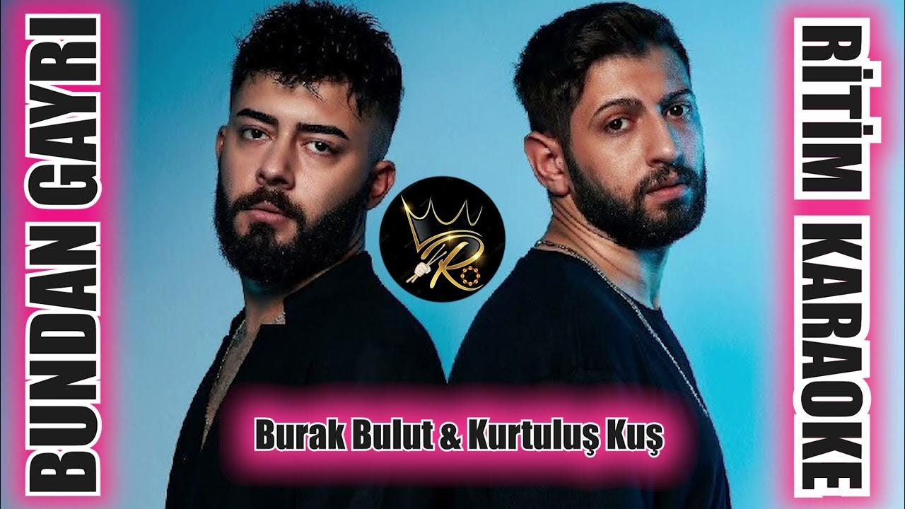 Bundan Gayrı - Burak Bulut & Kurtuluş Ritim Karaoke (Beste Burak Bulut ...