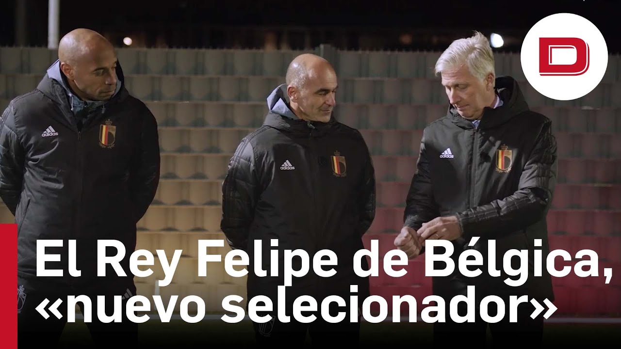 El divertido vídeo del Rey belga como seleccionador antes del Mundial ...
