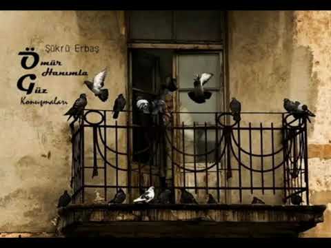 Şükrü Erbaş ~ Ömür Hanımla Güz Konuşmaları / Yorum = Eser Gökay