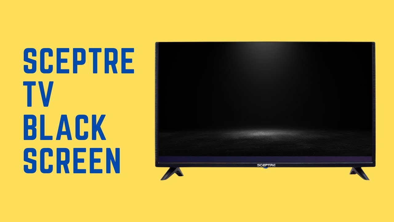 Sceptre TV Black Screen | Fix Within Minutes - YouTube