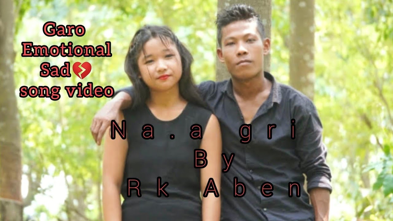 Na'a gri- Rk Aben- Garo Emotional Sad💔 Full song-Distant'l Intense ...