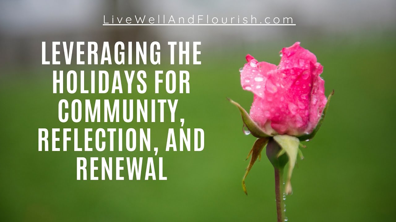 Leveraging The Holidays For Community, Reflection, And Renewal - YouTube