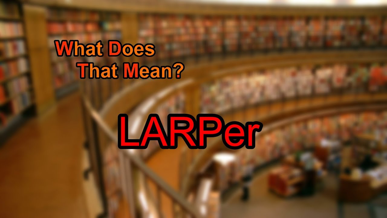 What does LARPer mean? - YouTube