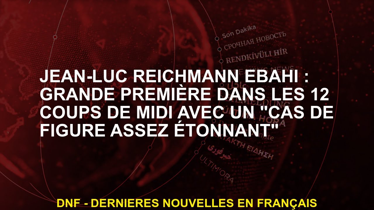 Jean-Luc Reichmann ébahi : Grande première dans Les 12 Coups de midi ...