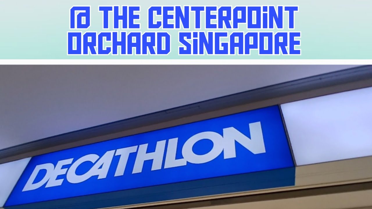 Decathlon at The Centerpoint Orchard Singapore - YouTube