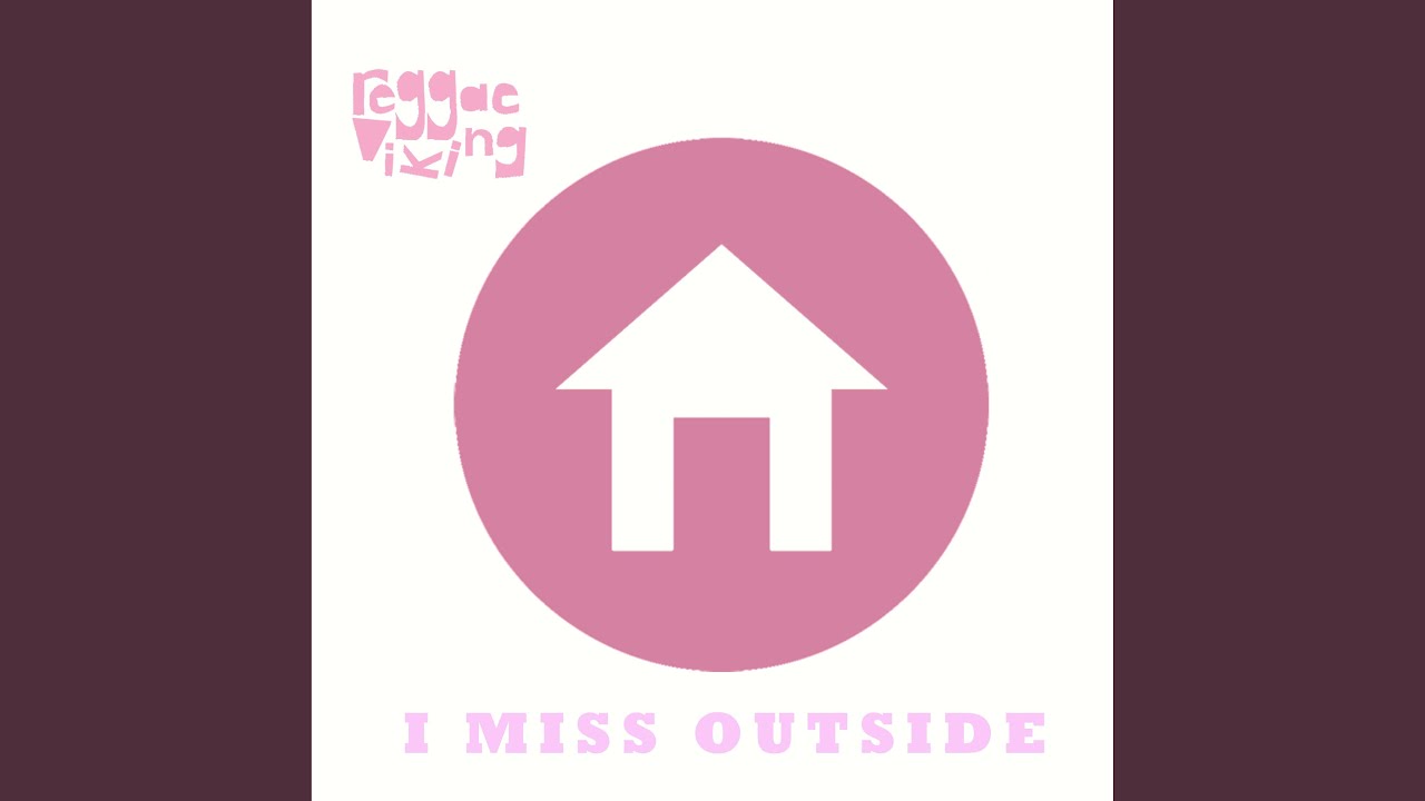 I Miss Outside - YouTube