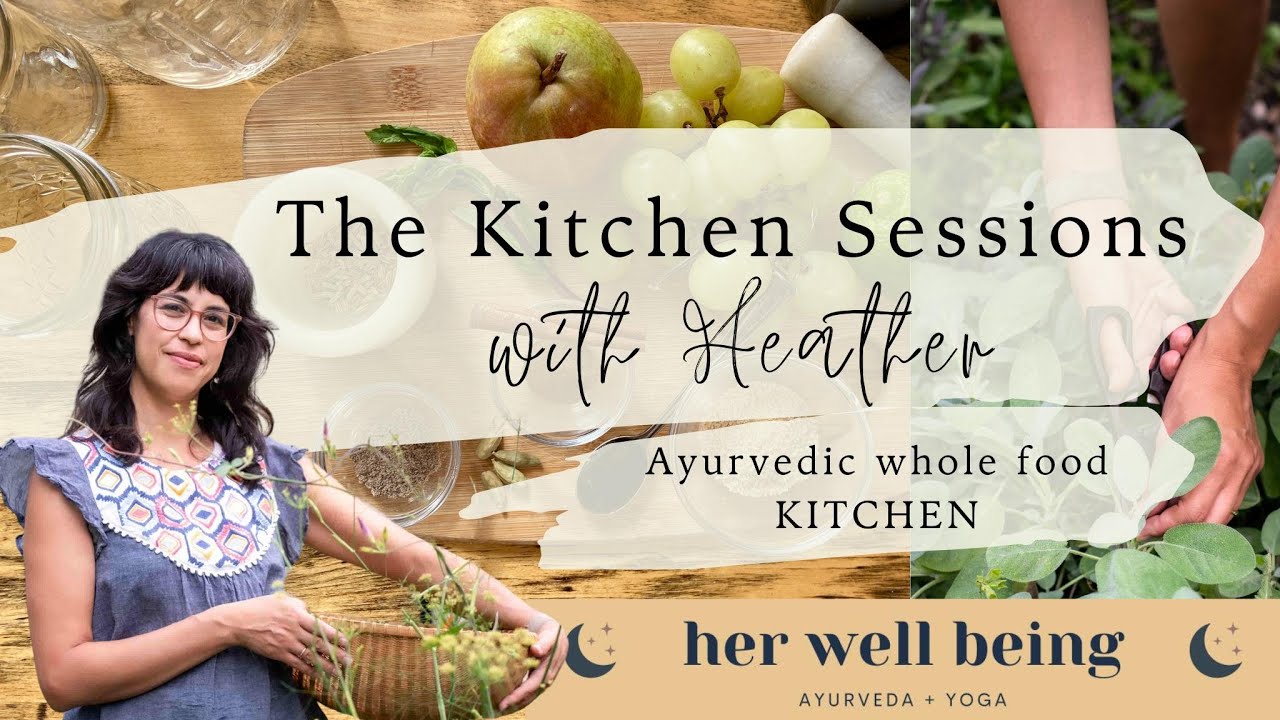 Kitchen sessions with Heather: Ayurvedic Whole Food Kitchen - YouTube