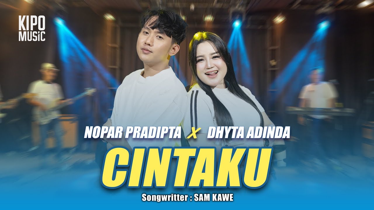 CINTAKU - NOPAR PRADIPTA FT. DHYTA ADINDA (OFFICIAL LIVE KIPO MUSIC ...