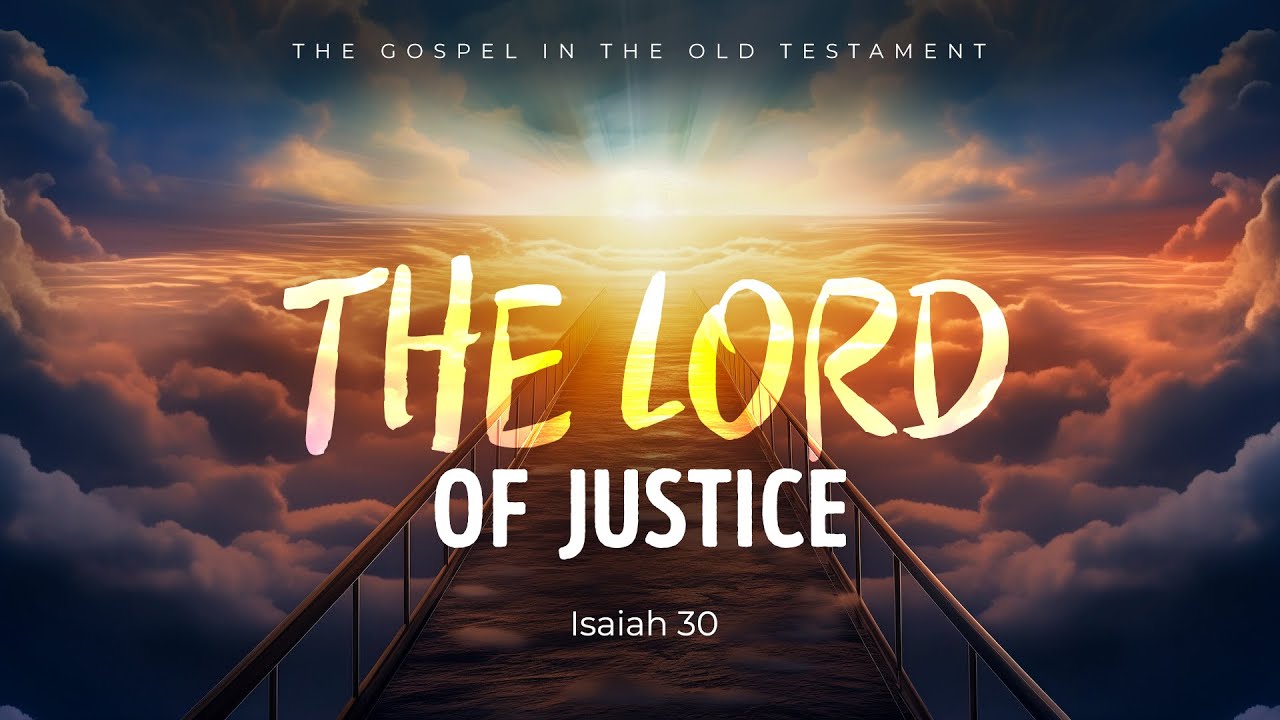Isaiah: 16. The Lord of Justice | Is 30 || Alexey Kolomiytsev - YouTube