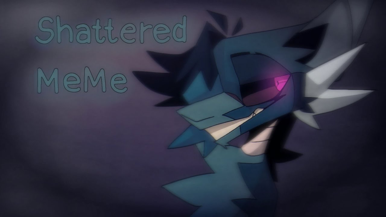 [OLD] Shattered MeMe - YouTube
