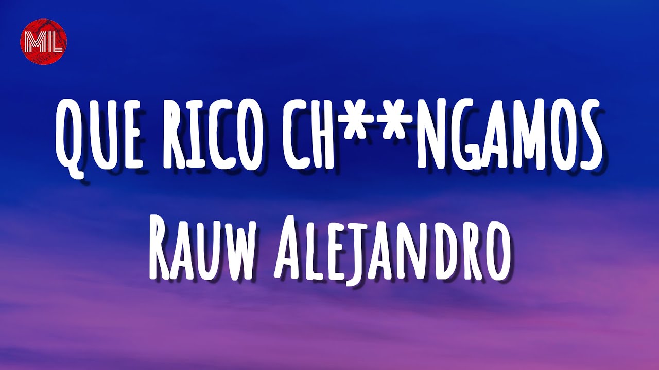 Rauw Alejandro - QUE RICO CH**NGAMOS (Letra / Lyrics) - YouTube Music