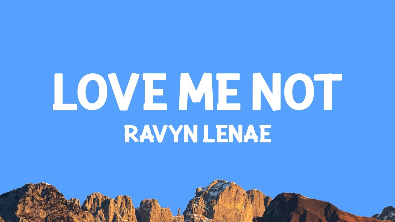 Ravyn Lenae - Love Me Not (Lyrics) - YouTube