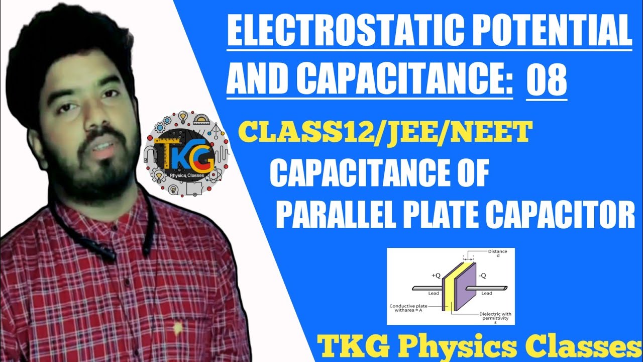 Capacitance of Parallel Plate Capacitor||Electrostatic Potential & Capacitance||TKG Physics ...