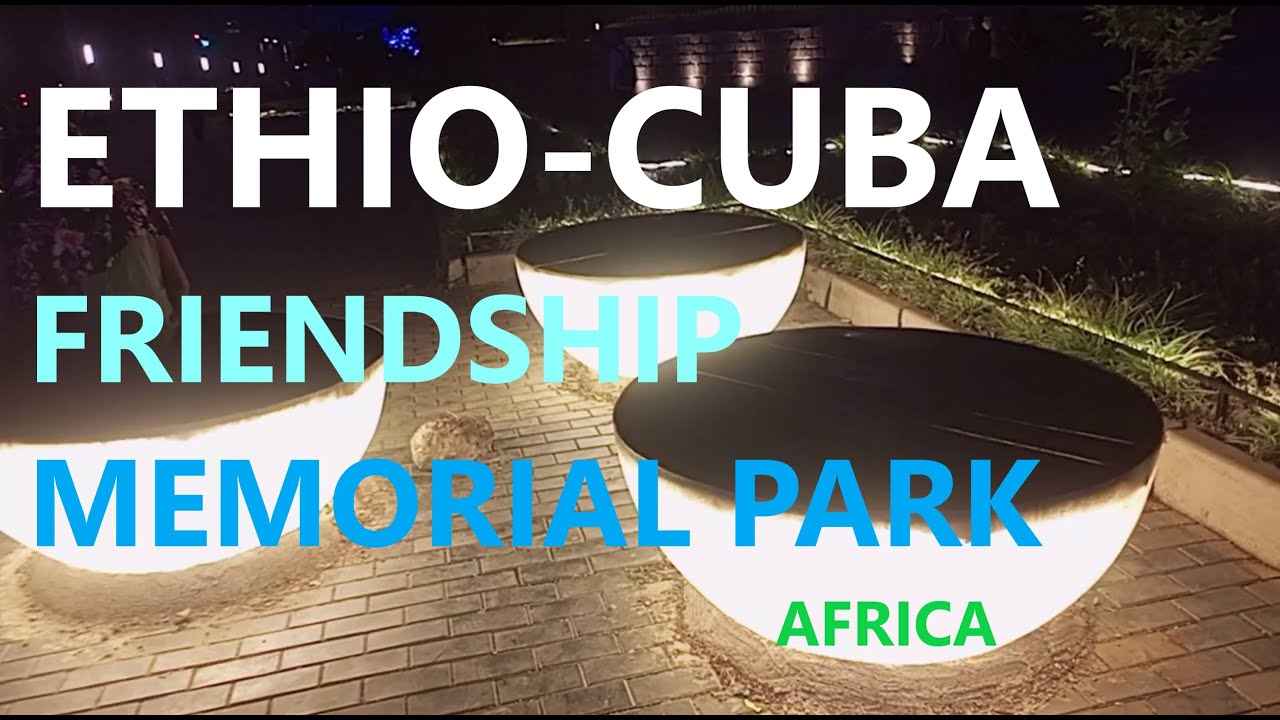WELCOME TO ETHIO-CUBA FRIENDSHIP MEMORIAL PART AT NIGHT IN ADDIS ABABA ...