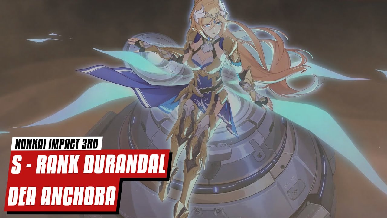 【Honkai Impact 3rd / 崩坏3 / 崩壞3rd】 Dea Anchora S-Rank Durandal ...