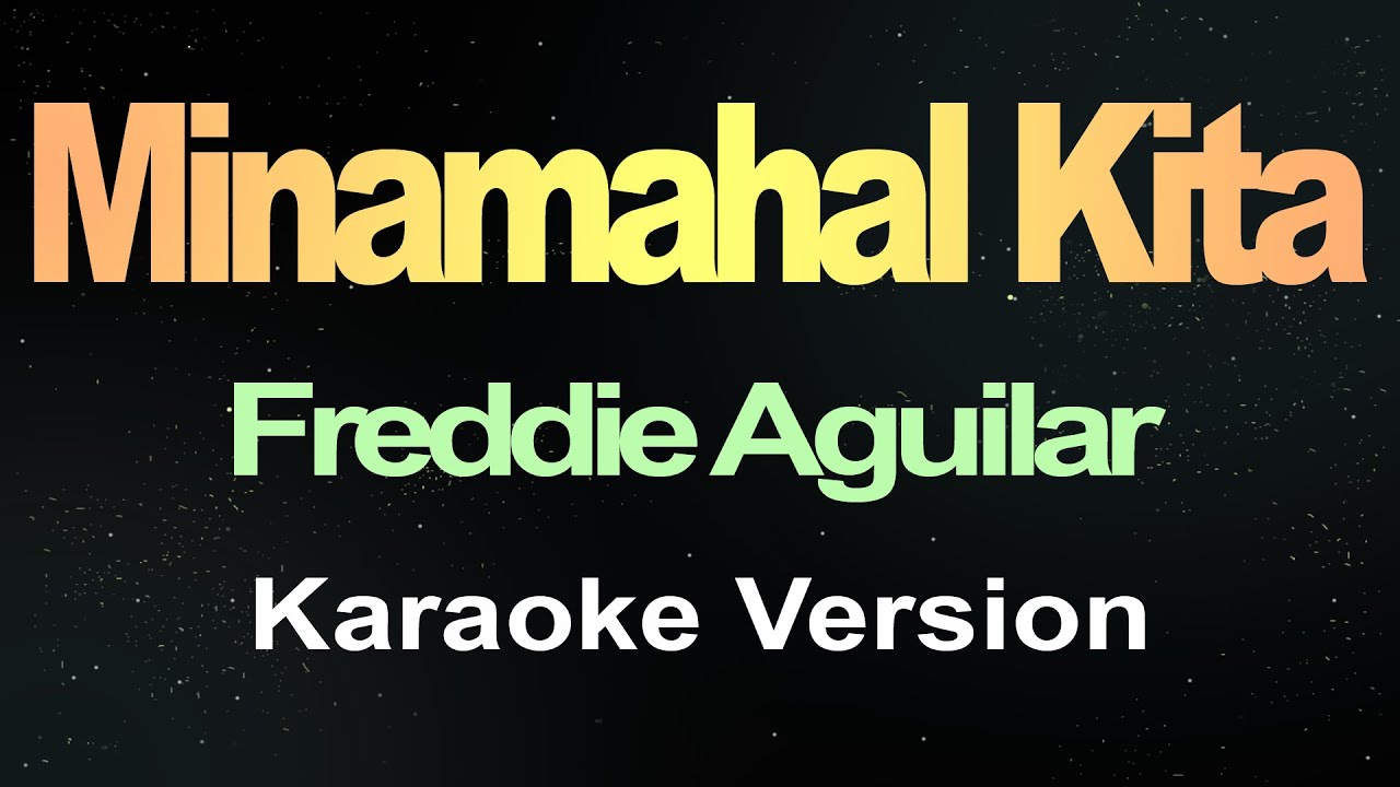 Minamahal Kita - Freddie Aguilar (Karaoke ) - YouTube Music