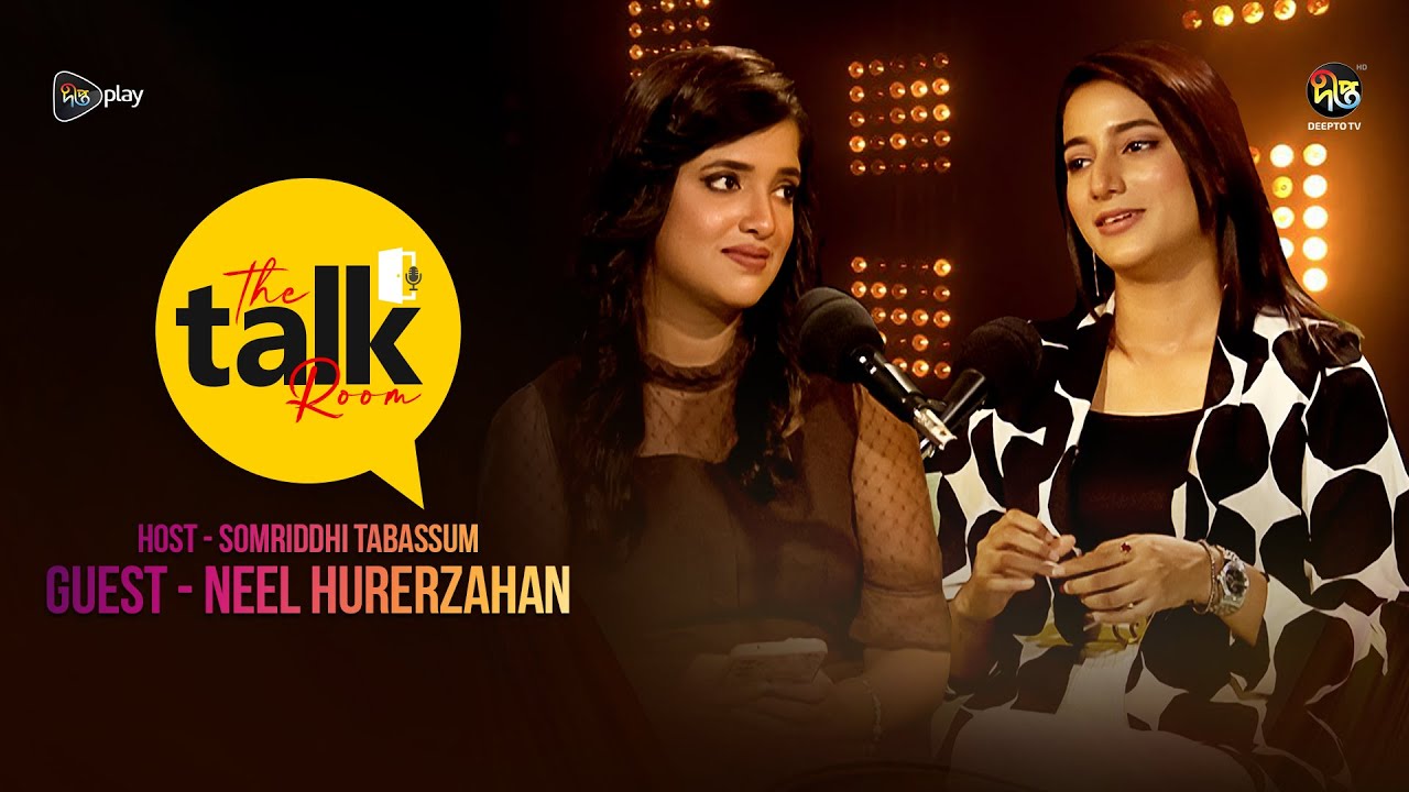 The Talk Room | EP 10 | With Neel HurerZahan | Somriddhi Tabassum ...