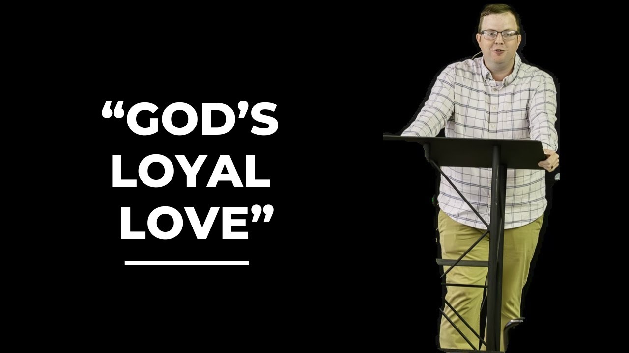 "God's Loyal Love": Pastor Adam Joyner - YouTube