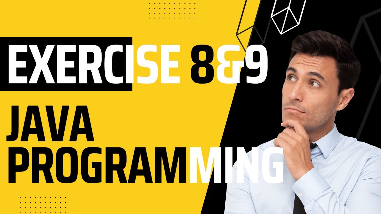 Exercise 8 and 9 Java programming (basic java) - YouTube