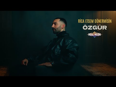 Özgür -  Rica Etsem Dönermisin (Official Video)