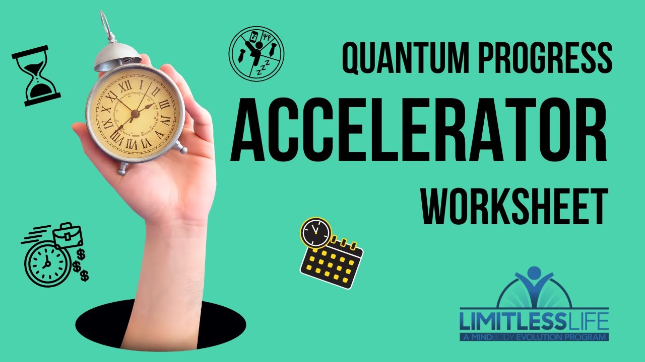 QUANTUM Progress Accelerator Worksheet - Limitless Life - How To Become ...
