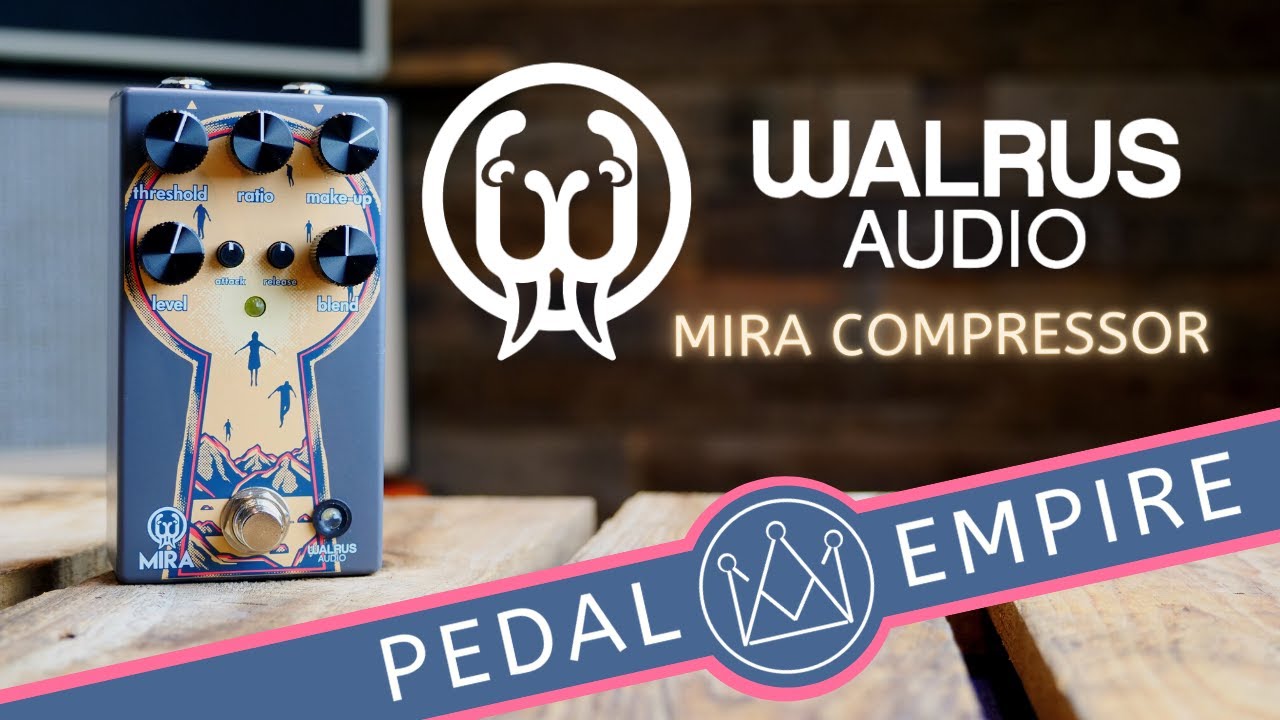 Walrus Audio MIRA Optical Compressor - Pedal Empire - YouTube