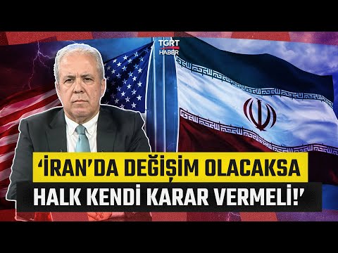 Şamil Tayyar'dan Dikkat Çeken 'İran' Değerlendirmesi! 'Değişim Olacaksa Halk Kendi Karar Vermeli!'