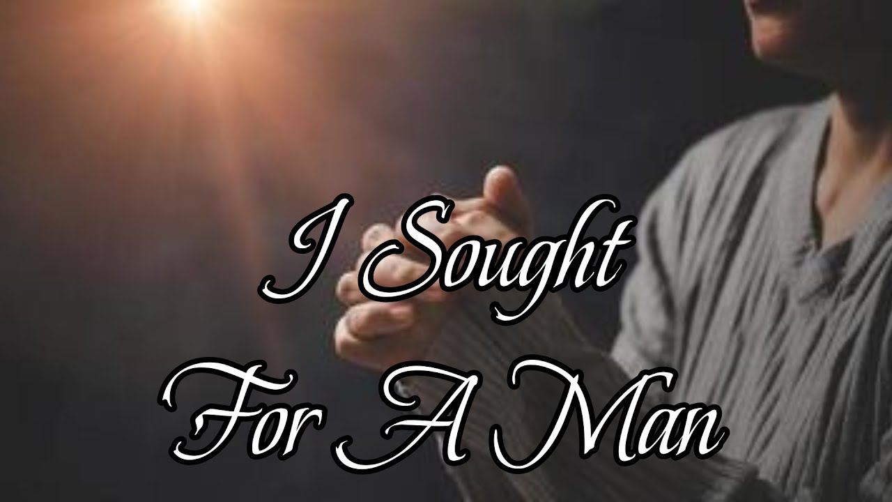 I Sought For A Man - Part 1 - YouTube