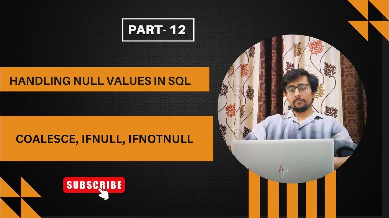 🔍 Handling NULL Values in SQL | Master COALESCE, IFNULL & IS NULL in Simple Steps - YouTube