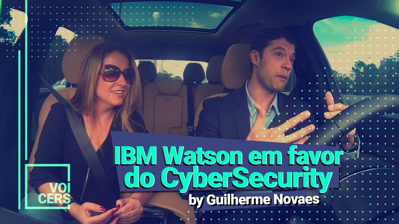 IBM WATSON EM FAVOR DO CYBER SECURITY por GUILHERME NOVAES - YouTube