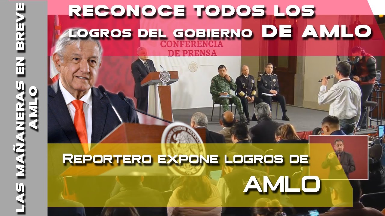REPORTERO RECONOCE TODOS LOS LOGROS DEL GOBIERNO DE AMLO miércoles 18 ...