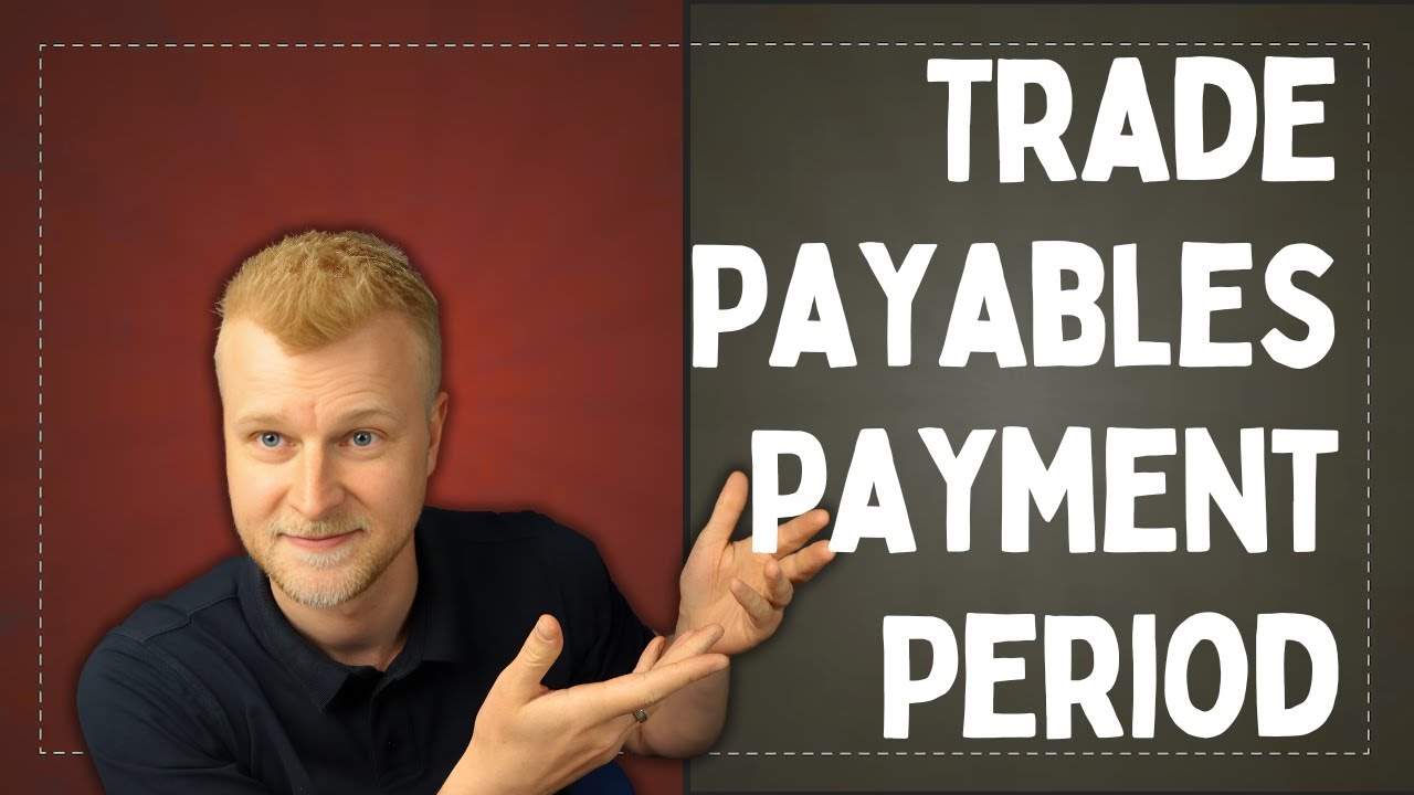 Trade Payables Payment Period (EXPLAINED IN 3 MINUTES!) - YouTube