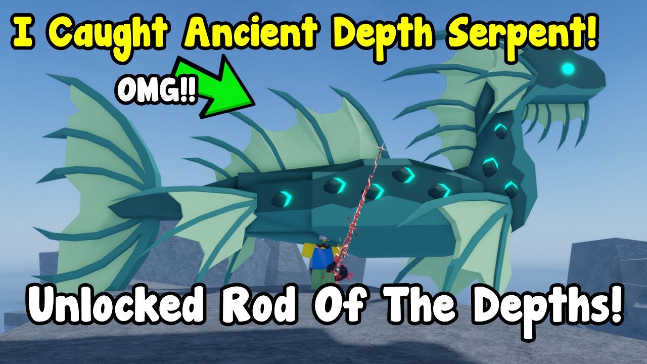 I Unlocked Rod Of The Depths And Caught Ancient Depth Serpent In Fisch ...