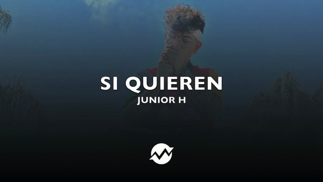 (LETRA) Si Quieren-Junior H [2020] - YouTube