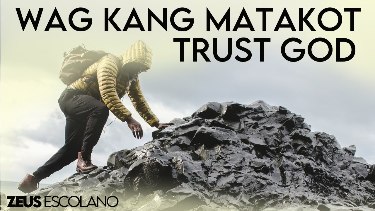 WAG KANG MATAKOT AND TRUST GOD - MOTIVATIONAL & INSPIRATIONAL VIDEO ...