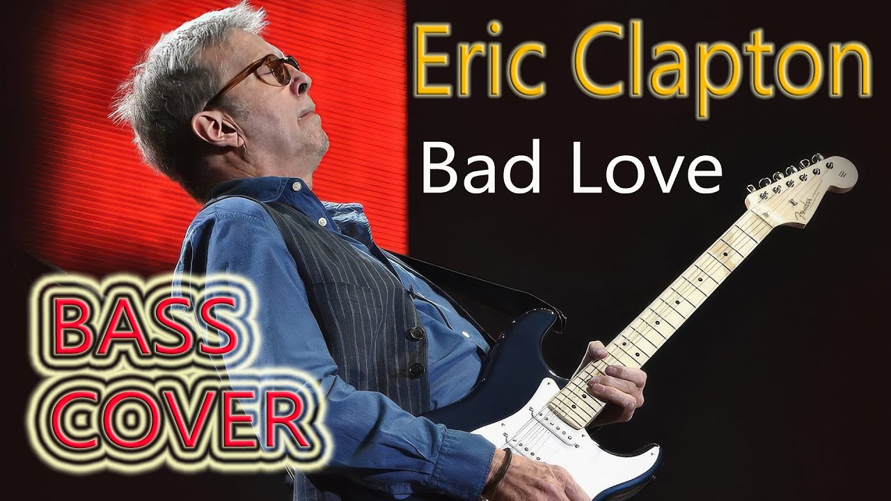 Eric Clapton - Bad Love ( Bass Player) - YouTube
