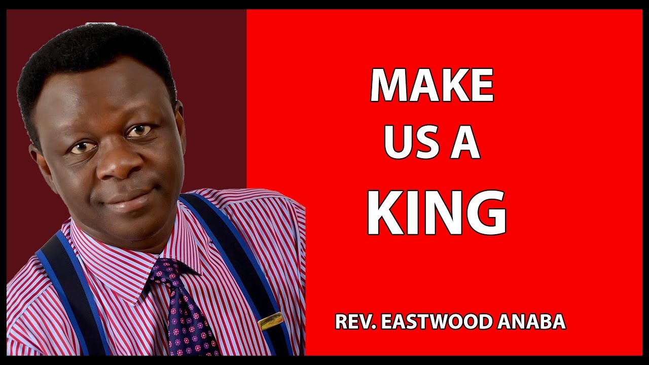REV EASTWOOD ANABA - MAKE US A KING - YouTube