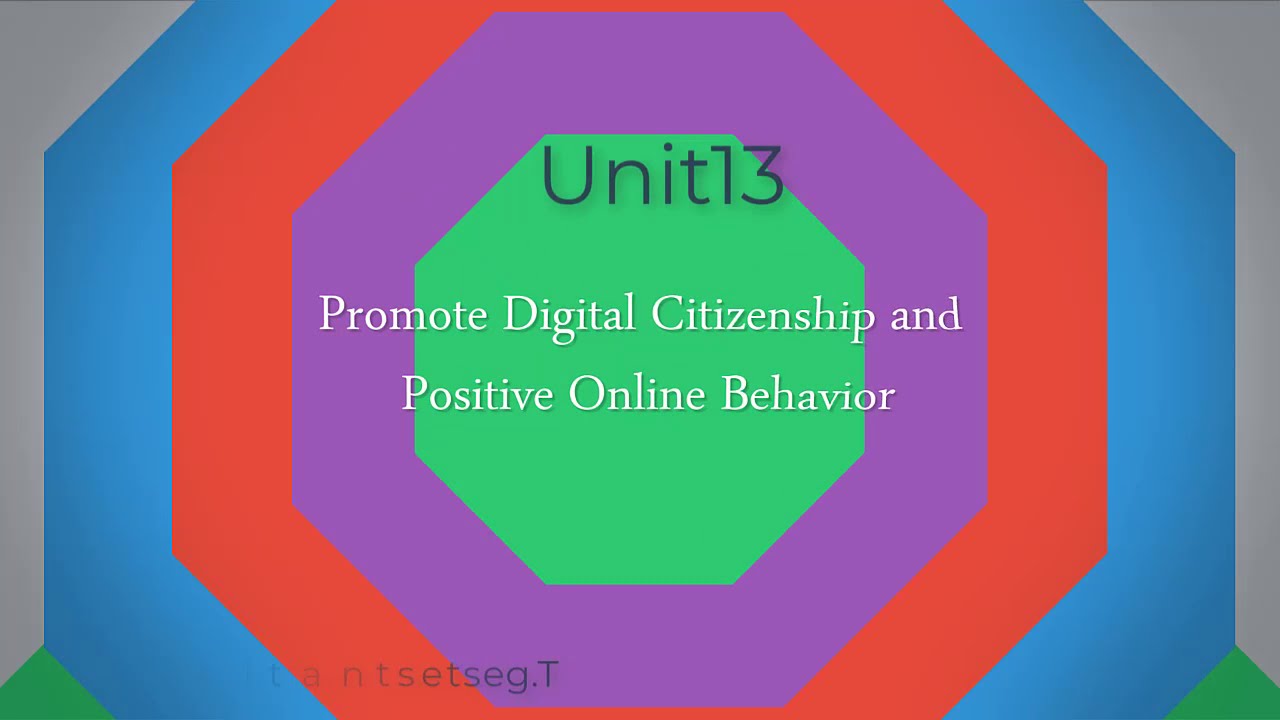 Unit13-Promote Digital Citizenship and Positive Online Behavior - YouTube