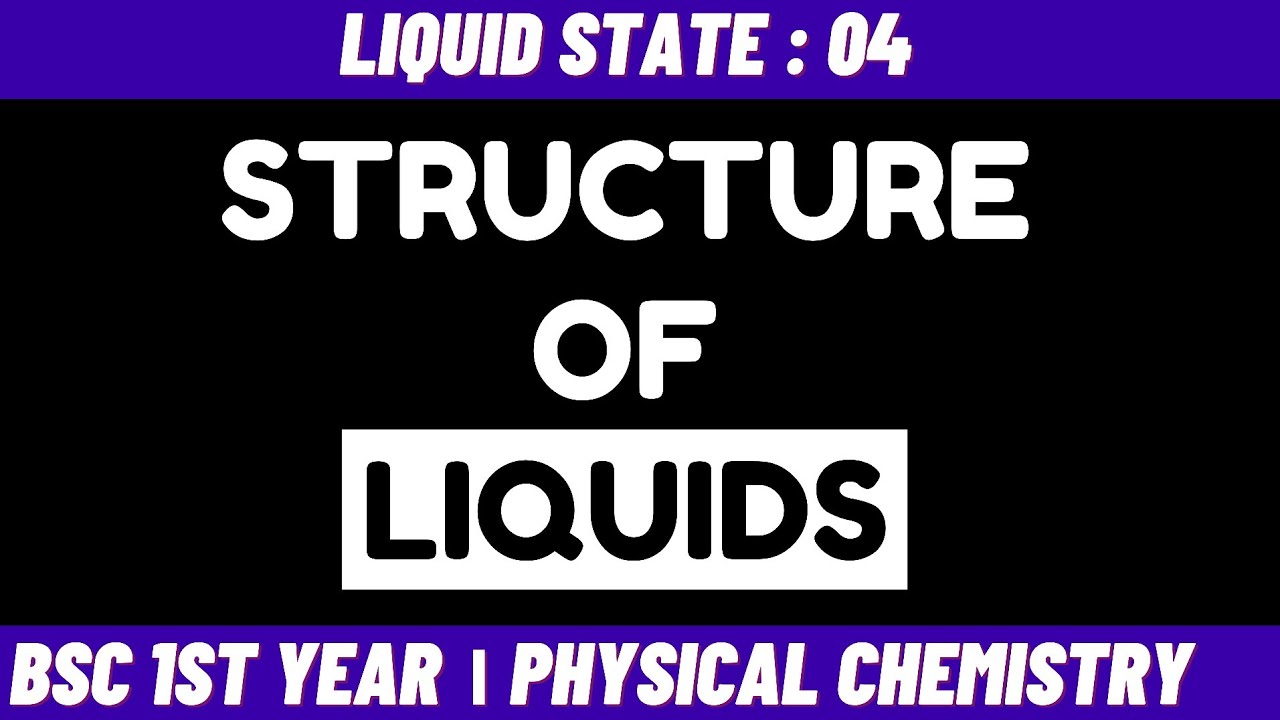 Structure of liquids | Liquid state - Bsc 1st year physical chemistry ...