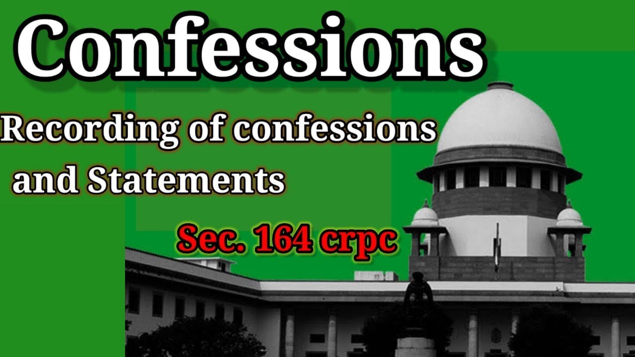 Recording Of Confessions And Statement By Magistrate - Sec 164 of CrPC ...