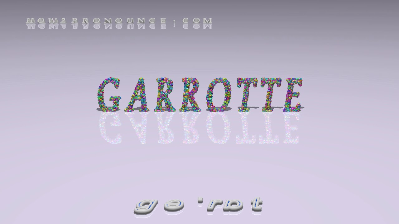 garrotte - pronunciation + Examples in sentences and phrases - YouTube