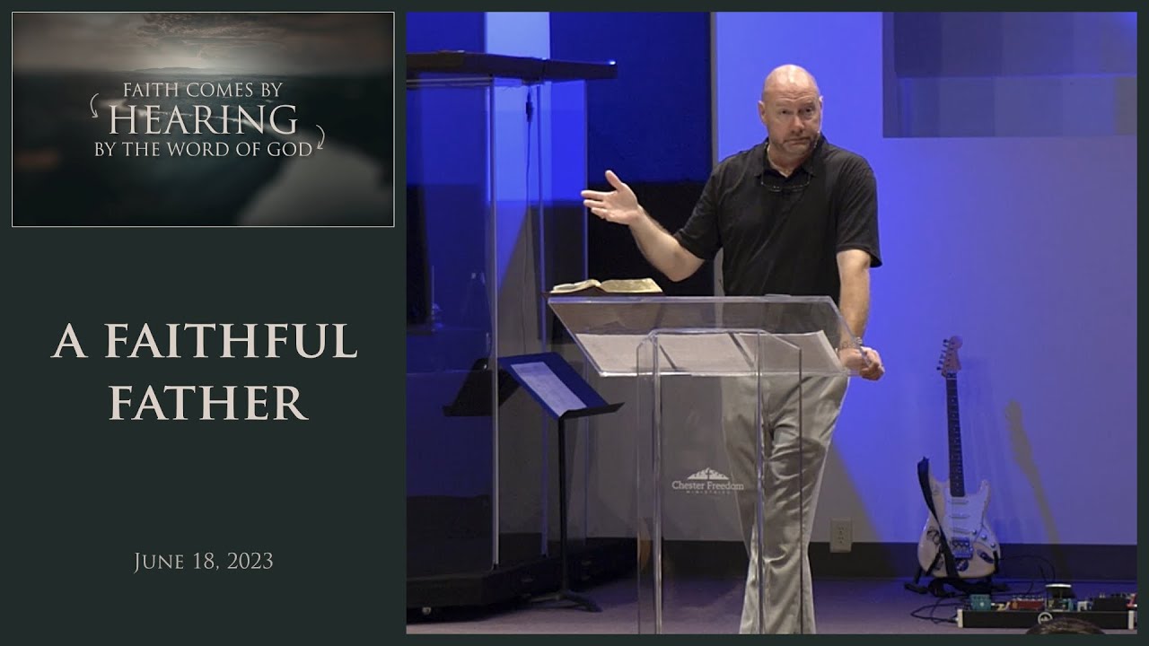 June 18, 2023 CFM Service | A Faithful Father - Faith Comes By Hearing ...