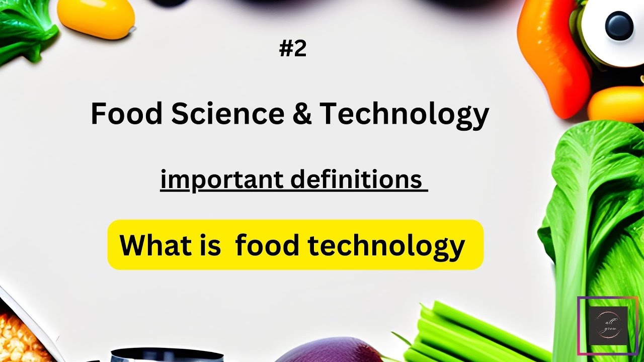 what is food technology || series of important definitions used in food ...