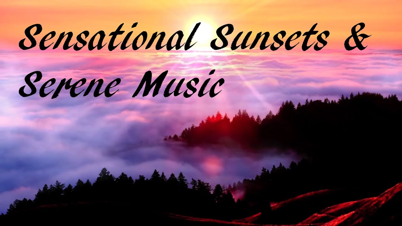 Sensational Sunsets & Serene Music - YouTube