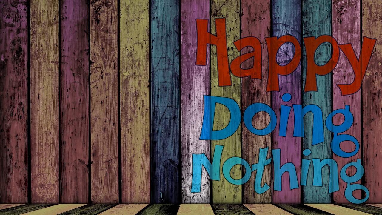 Happy Doing Nothing (Live my Life) - YouTube